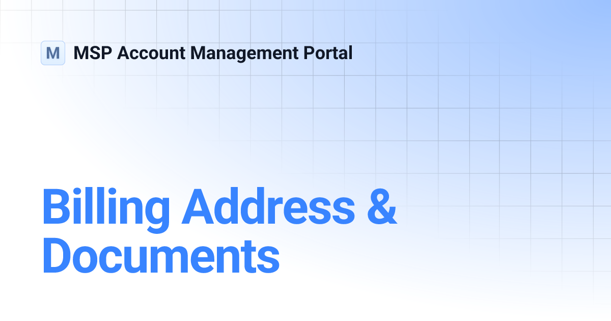 Billing Address & Documents | MSP Account Management Portal